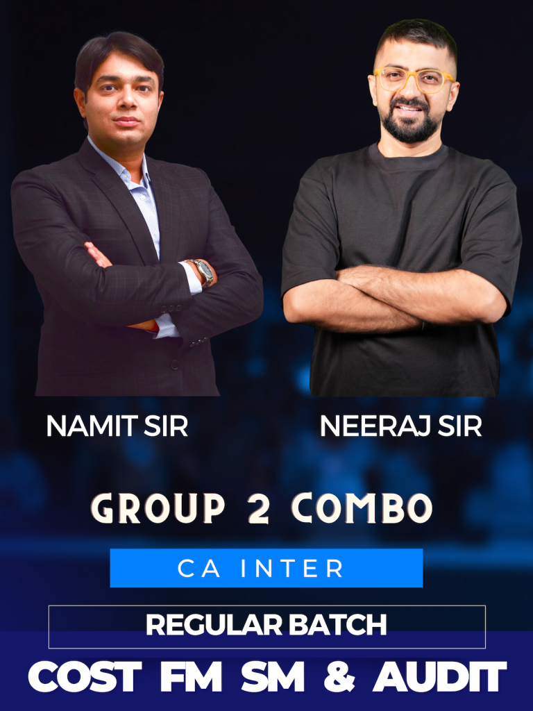 CA INTER GROUP 2 COMBO REGULAR BATCH (COST FM SM & AUDIT) BY NAMIT ARORA SIR & NEERAJ ARORA SIR ...